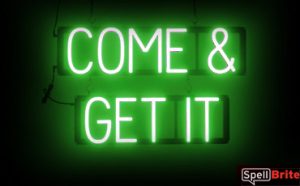 Come & Get It LED Sign, Creative Open Signs to Grow Sales