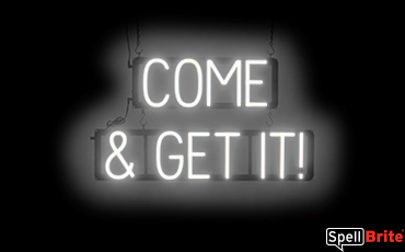 COME & GET IT! Open LED Sign in White, Neon Look