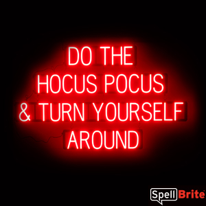 Red LED DO THE HOCUS POCUS & TURN YOURSELF AROUND Sign