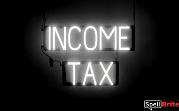 INCOME TAX LED Sign in White, Neon Look