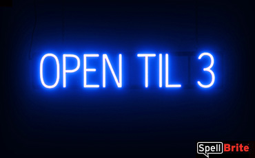 OPEN TIL 3AM Sign | Neon Sign Look, LED Light Source
