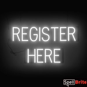 White LED REGISTER HERE Sign, Neon Sign Look, LED Lights