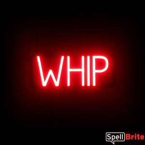 WHIP Sign | Neon Sign Look, LED Light Source